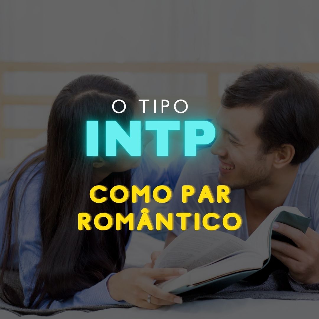 O tipo INTP do MBTI® como par romântico - Introvertidamente